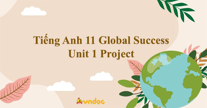 Tiếng Anh 11 Global Success Unit 1 Project - Project Unit 1 lớp 11 ... Tiếng Anh 11 Global Success Unit 1 Project - Project Unit 1 lớp 11 ...