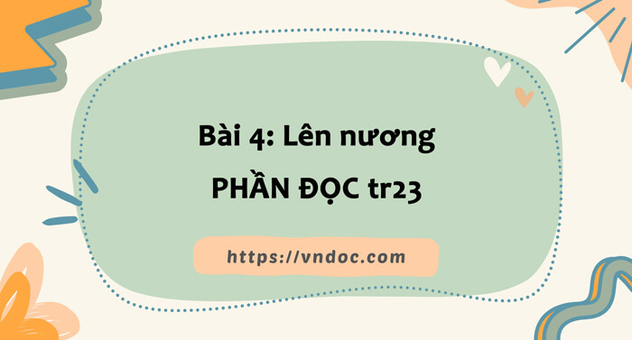 Đọc: Lên nương lớp 4 trang 23 - Tiếng Việt lớp 4 Chân trời sáng tạo ...