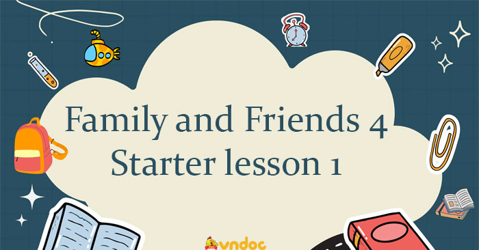 Family and Friends 4 Starter lesson 1 - Tiếng Anh lớp 4 Family and ...