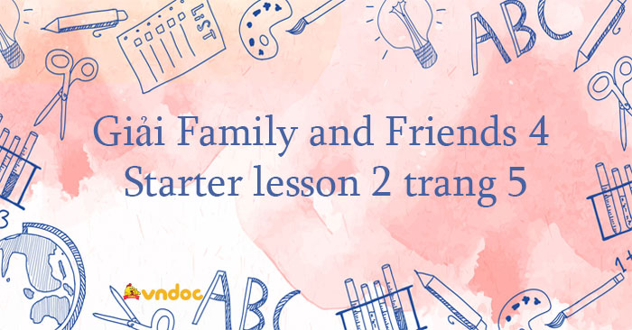 Family and Friends 4 Starter lesson 2 - Tiếng Anh lớp 4 Family and ...