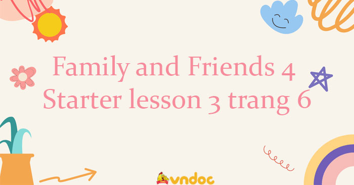 Family and Friends 4 Starter lesson 3 - Tiếng Anh lớp 4 Family and ...