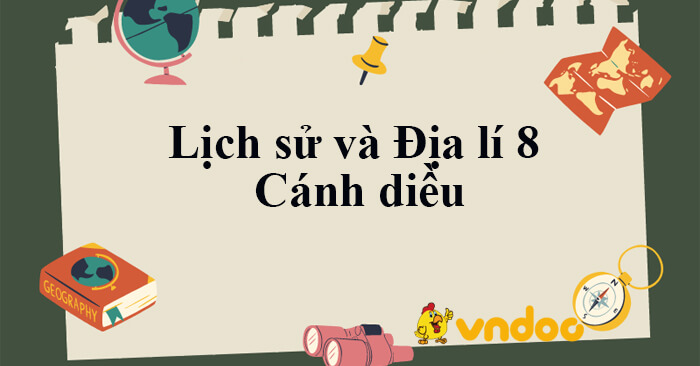Lịch sử và Địa lí 8 Cánh diều