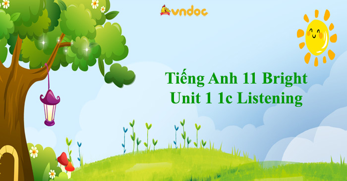 Tiếng Anh 11 Bright Unit 1 1c Listening - Tiếng Anh 11 Bright student book Unit 1 trang 20 ...