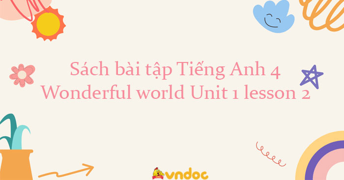 Sách bài tập Tiếng Anh 4 Wonderful world Unit 1 lesson 2 - SBT ...