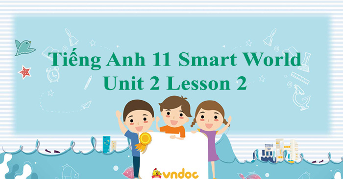 Tiếng Anh 11 Smart World Unit 2 Lesson 2 - Anh 11 i Learn Smart World Unit 2 Lesson 2 trang 18 ...