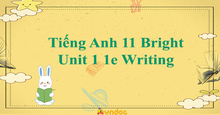 Tiếng Anh 11 Bright Unit 1 1e Writing - Tiếng Anh 11 Bright student book Unit 1 trang 22 - VnDoc.com