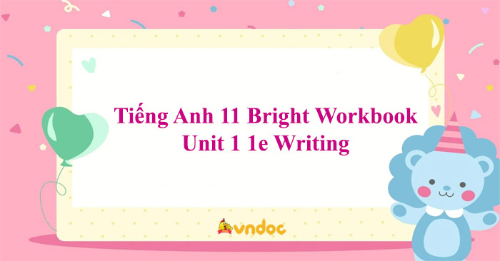 Tiếng Anh 11 Bright Workbook Unit 1 1e Writing - Sách bài tập Tiếng Anh 11 Bright Unit 1 trang ...