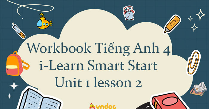Tiếng Anh 4 i-Learn Smart Start Workbook Unit 1 lesson 2 - Sách bài tập Tiếng Anh 4 Smart Start ...