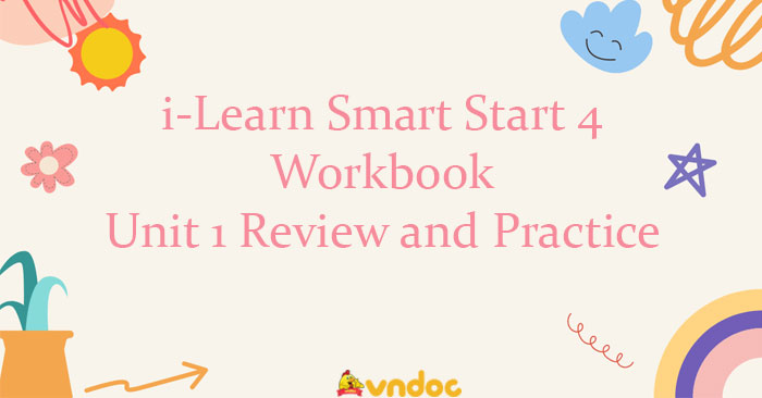 Tiếng Anh 4 i-Learn Smart Start Workbook Unit 1 Review and Practice ...