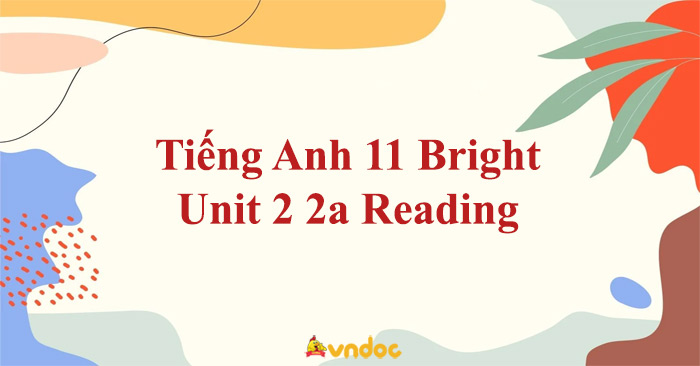 Tiếng Anh 11 Bright Unit 2 2a Reading - Tiếng Anh 11 Bright student book Unit 2 trang 24 - VnDoc.com