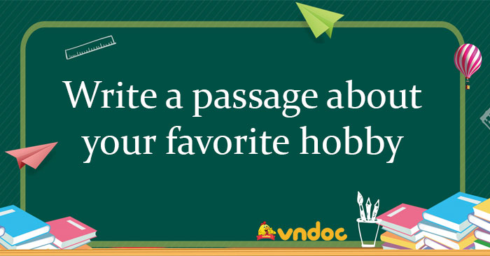 Write a passage about your favorite hobby - Writing Unit 1 lớp 8 lesson ...