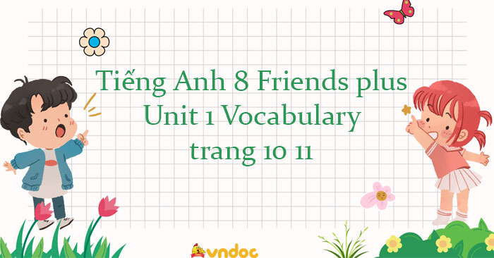 Tiếng Anh 8 Friends plus unit 1 Vocabulary trang 10 11 - Tiếng Anh lớp ...