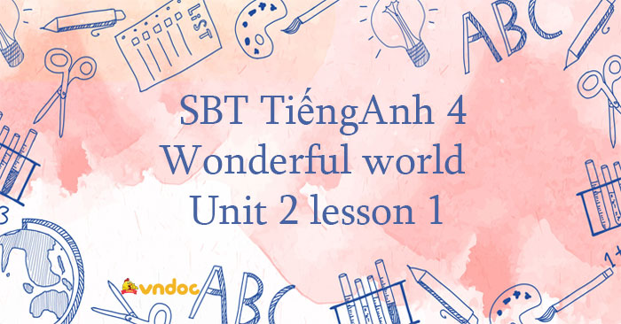 Sách bài tập Tiếng Anh 4 Wonderful world Unit 2 lesson 1 - SBT Wonderful World 4 Unit 2 My home ...