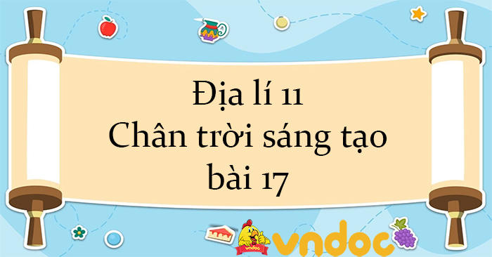 Địa lí 11 Chân trời sáng tạo bài 17 - Vị trí địa lí, điều kiện tự nhiên ...