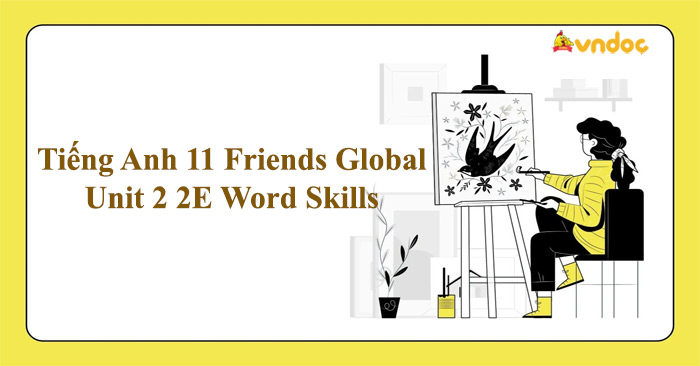 Tiếng Anh 11 Friends Global Unit 2 2E Word Skills - Tiếng Anh 11 Chân ...