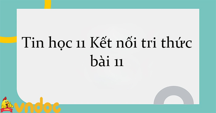 Tin học 11 Kết nối tri thức bài 11 - Cơ sở dữ liệu - VnDoc.com