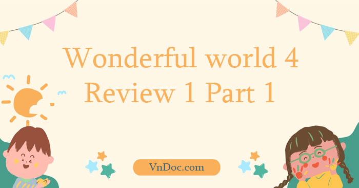 Tiếng Anh 4 Wonderful world Review 1 Part 1 - Wonderful World 4 Review 1 Part 1 trang 25 - VnDoc.com