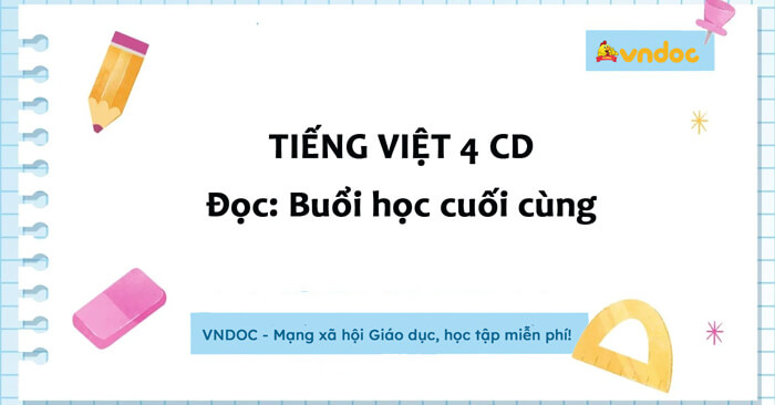 Buổi học cuối cùng trang 6 lớp 4 Tập 2 Cánh Diều - Tiếng Việt lớp 4 Cánh Diều Tập 2 - VnDoc.com
