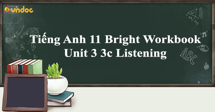 Tiếng Anh 11 Bright Workbook Unit 3 3c Listening - Sách bài tập Tiếng ...