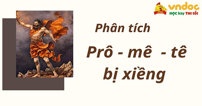 Phân tích "Prô - mê - tê bị xiềng" - Văn mẫu lớp 11 Kết nối tri thức ...