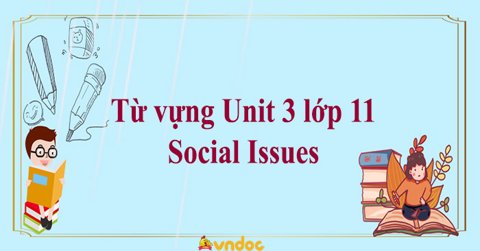 Từ vựng Unit 3 lớp 11 Social Issues - Từ vựng tiếng Anh 11 i-Learn ...