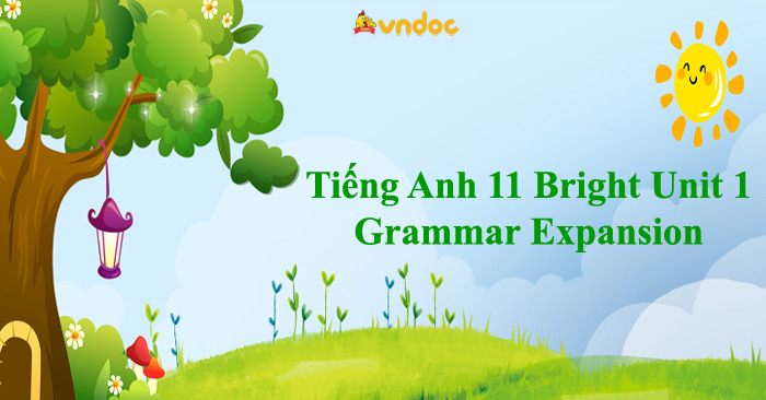 Tiếng Anh 11 Bright Unit 1 Grammar Expansion - Tiếng Anh 11 Bright student book Unit 1 trang 120 ...