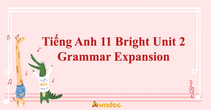 Tiếng Anh 11 Bright Unit 2 Grammar Expansion - Tiếng Anh 11 Bright student book Unit 2 trang 121 ...