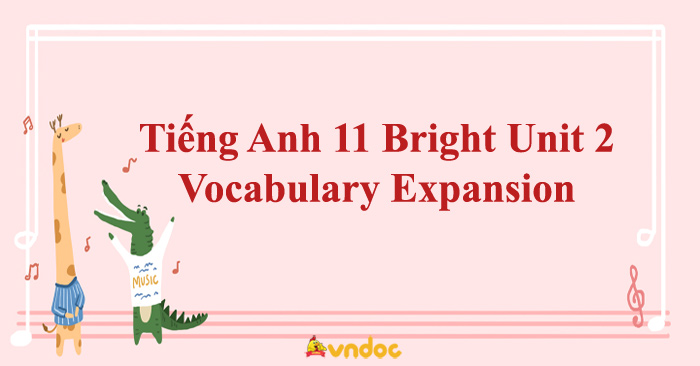 Tiếng Anh 11 Bright Unit 2 Vocabulary Expansion - Tiếng Anh 11 Bright student book Unit 2 trang ...