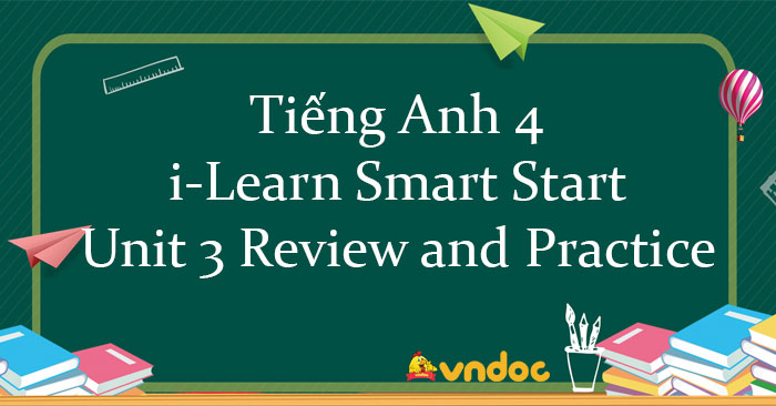 Tiếng Anh 4 i-Learn Smart Start Unit 3 Review and Practice - Tiếng Anh 4 Smart Start Unit 3 ...