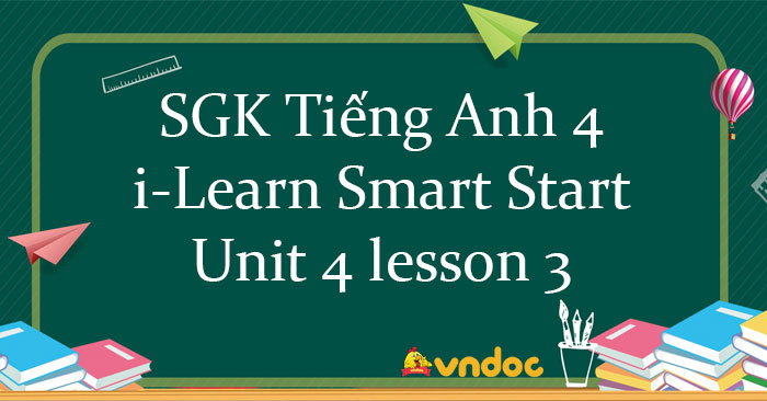 Tiếng Anh 4 i-Learn Smart Start Unit 4 lesson 3 - Tiếng Anh 4 Smart Start Unit 4 lesson 3 trang ...