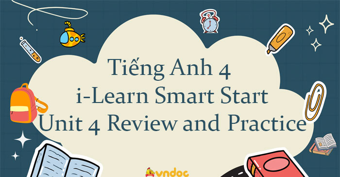 Tiếng Anh 4 i-Learn Smart Start Unit 4 Review and Practice - Tiếng Anh ...
