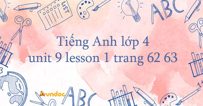 Tiếng Anh lớp 4 unit 9 lesson 1 trang 62 63 Global success - Tiếng Anh 4 Global success unit 9 ...