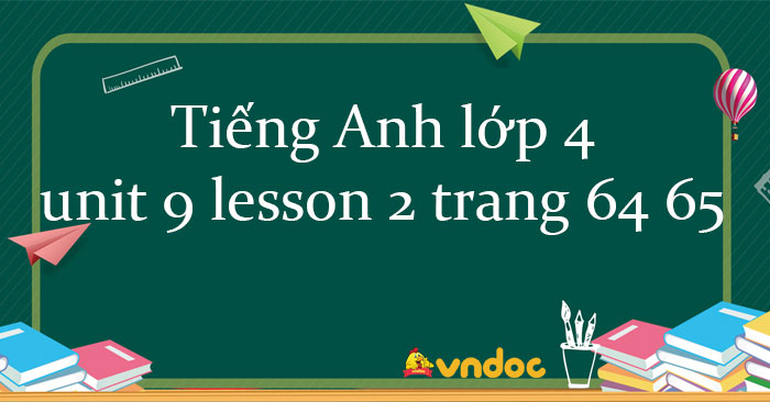 Tiếng Anh lớp 4 unit 9 lesson 2 trang 64 65 Global success - Tiếng Anh ...