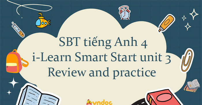 Sách bài tập tiếng Anh 4 Smart Start unit 3 Review and practice - Tiếng ...