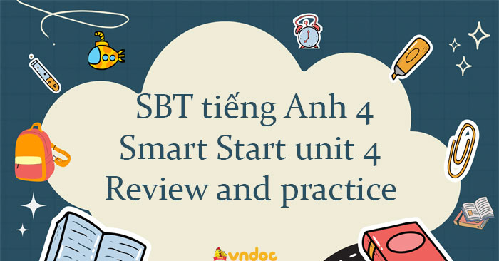 Sách bài tập tiếng Anh 4 Smart Start unit 4 Review and practice - Tiếng Anh 4 i-Learn Smart ...