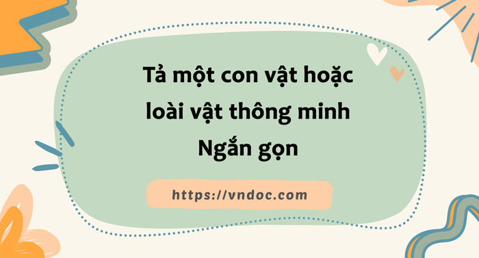 Tả một con vật hoặc loài vật thông minh lớp 4 Ngắn gọn - Văn tả con vật ...