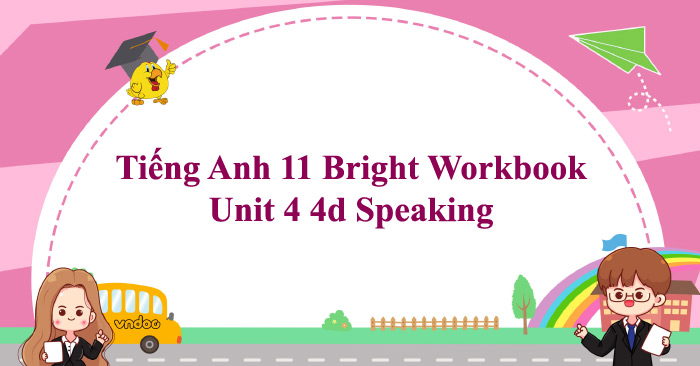 Tiếng Anh 11 Bright Workbook Unit 4 4d Speaking - Sách bài tập Tiếng ...