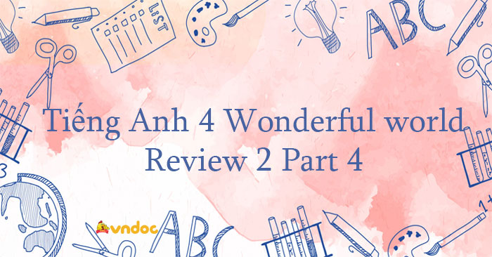 Tiếng Anh 4 Wonderful world Review 2 Part 4 - Wonderful World 4 Review ...
