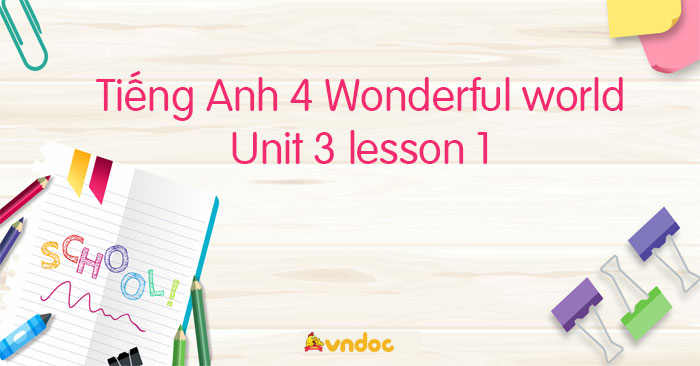 Tiếng Anh 4 Wonderful world Unit 3 lesson 1 - Wonderful World 4 Unit 3 ...