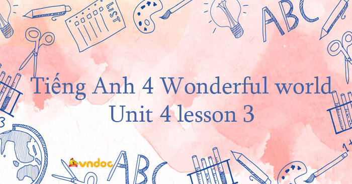Tiếng Anh 4 Wonderful world Unit 4 lesson 3 - Unit 4 lớp 4 lesson 3 ...
