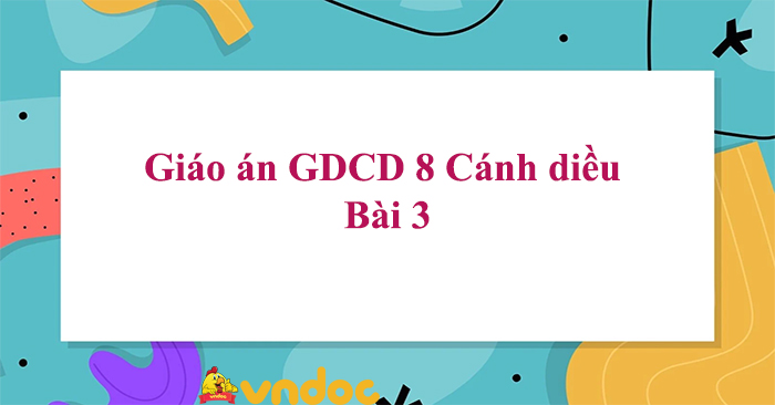 Giáo án GDCD 8 Cánh diều bài 3 - Lao động cần cù, sáng tạo - VnDoc.com