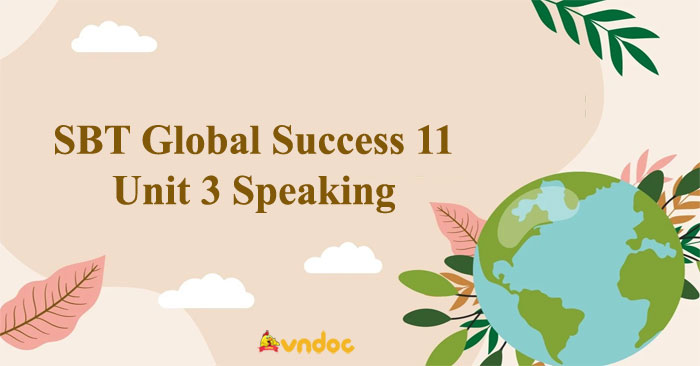 Sách bài tập Tiếng Anh 11 Global Success Unit 3 Speaking - Giải SBT Unit 3 lớp 11 trang 23 ...