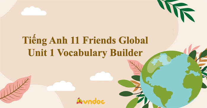 Tiếng Anh 11 Friends Global Unit 1 Vocabulary Builder - Tiếng Anh 11 ...