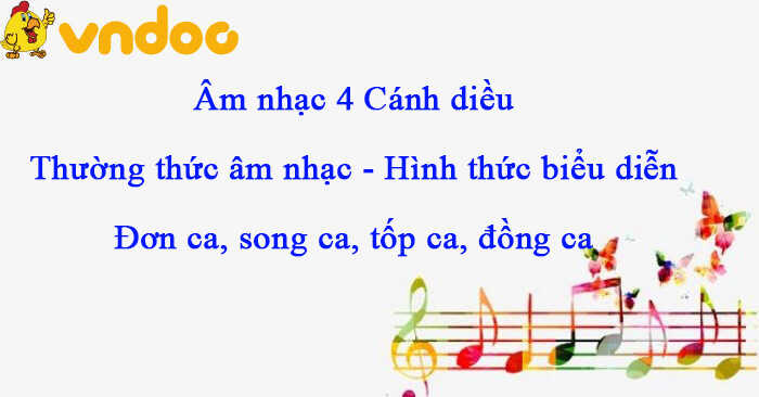 Thường thức âm nhạc - Hình thức biểu diễn: đơn ca, song ca, tốp ca ...
