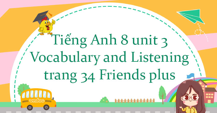 Tiếng Anh 8 unit 3 Vocabulary and Listening trang 34 Friends plus ...
