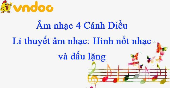Lí thuyết âm nhạc: Hình nốt nhạc và dấu lặng SGK Âm nhạc 4 CD - Giải Âm ...