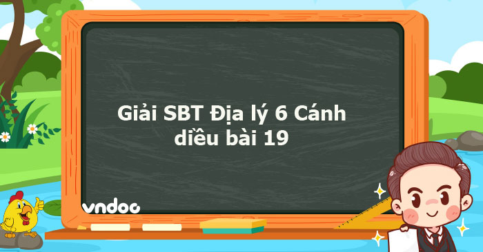 Giải SBT Địa lý 6 Cánh diều bài 19 - Biển và đại dương - Một số đặc ...