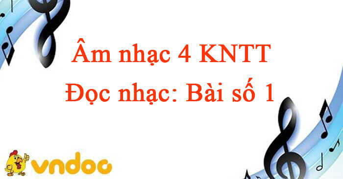 Đọc nhạc: Bài số 1 SGK Âm nhạc 4 KNTT - Giải Âm Nhạc lớp 4 sách Kết nối ...