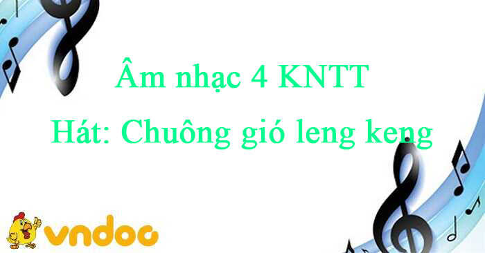 Hát: Chuông gió leng keng SGK Âm nhạc 4 KNTT - Giải Âm Nhạc lớp 4 sách ...