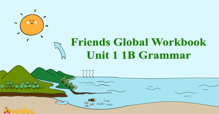 Friends Global 11 Workbook Unit 1 1B Grammar - Sách bài tập friend ...